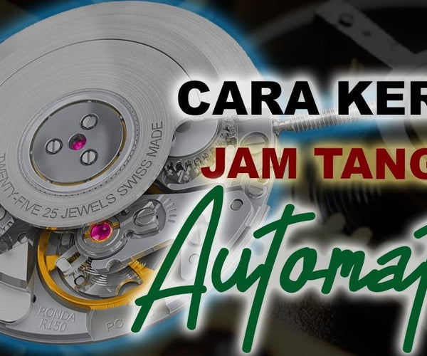 Memahami Cara Kerja Jam Tangan Otomatis dengan Benar – PGJ Watches